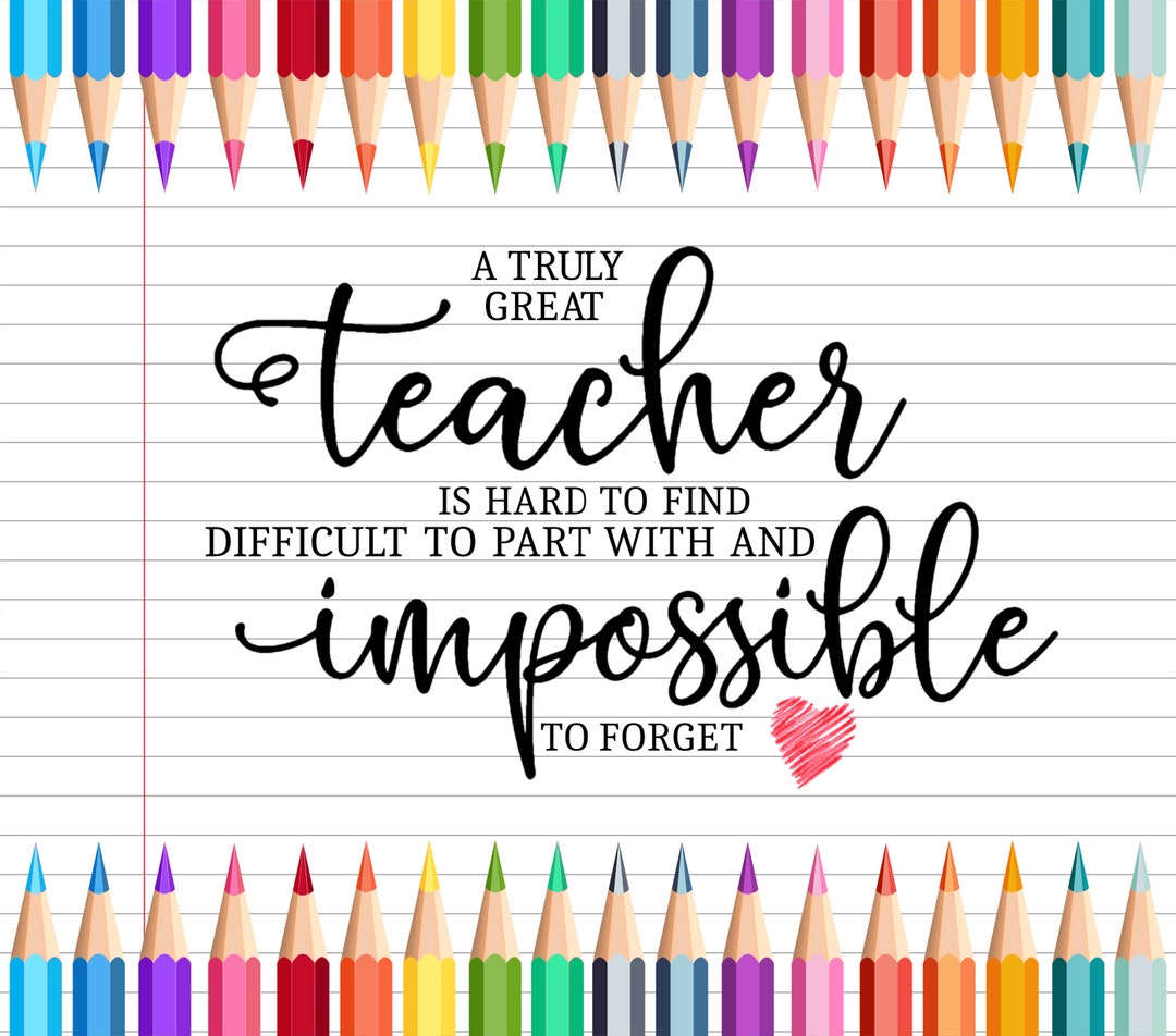 A Truly Great Teacher is Hard to Find Difficult to Part With and ...