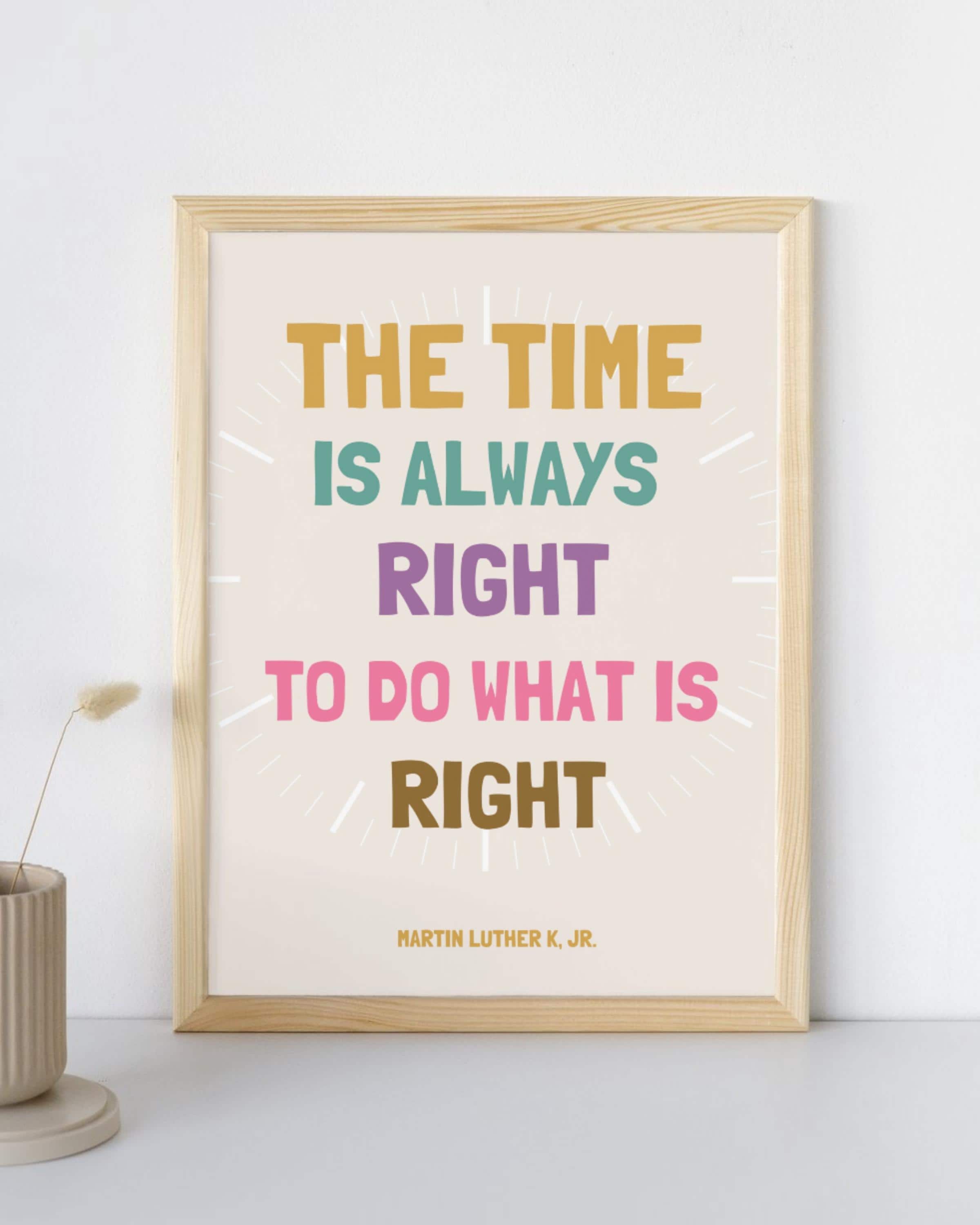 The Time is Always Right to Do What is Right, Martin Luther King Jr ...