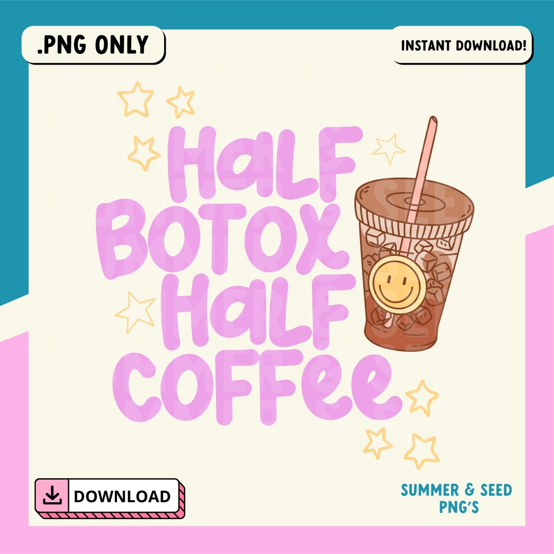 Half Botox Half Coffee Png Skincare Png Mama Life Motherhood - Etsy ...