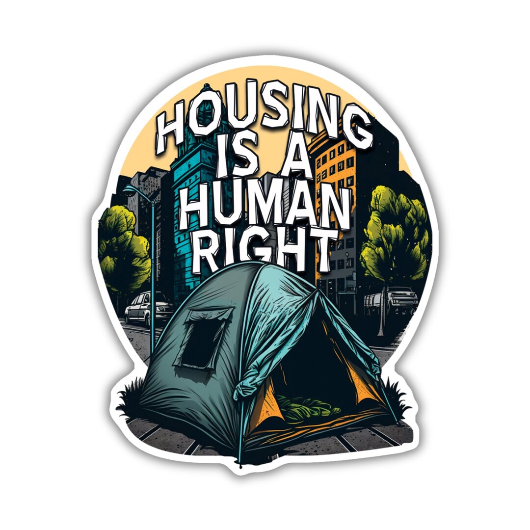 Housing is a Human Right Decal, Homelessness Activist Sticker, Tent ...