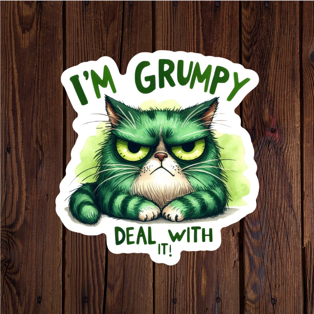 I'm Grumpy, Deal With It Cat Sticker Funny Sticker Sarcastic Sticker ...