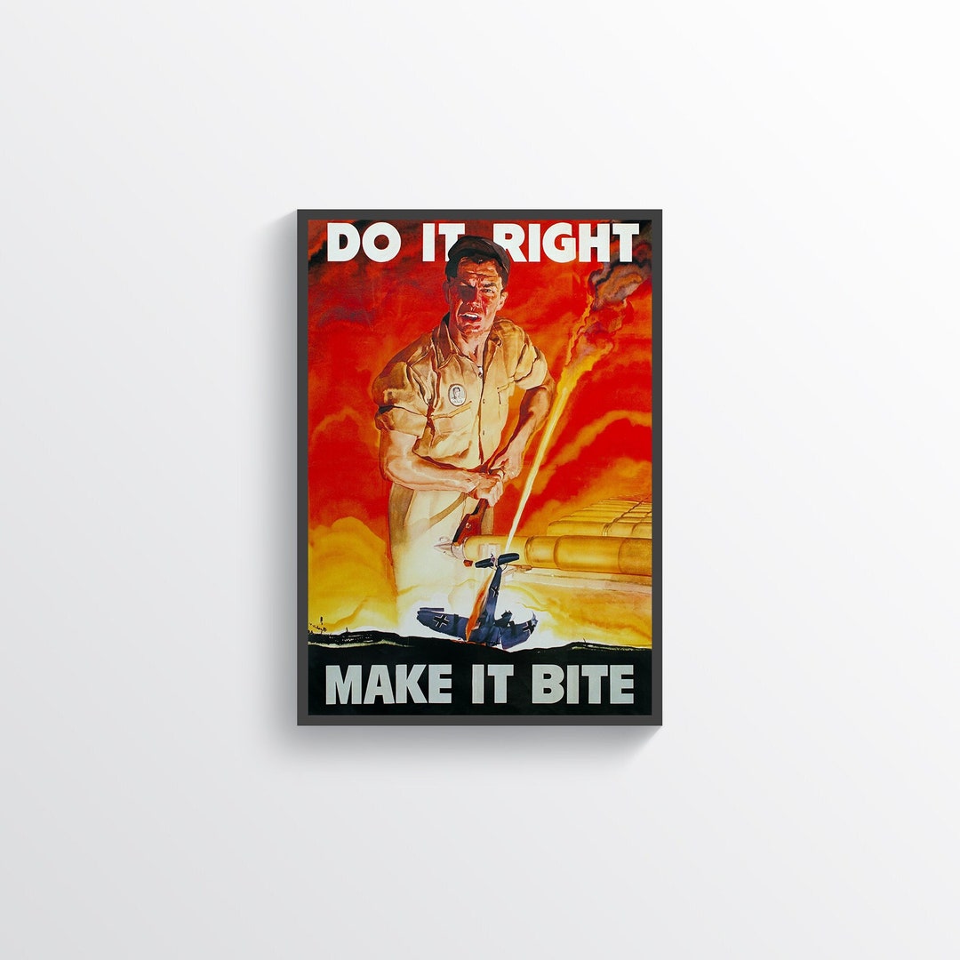 WWII Propaganda Poster, "do It Right, Make It Bite", Motivate & Inspire ...