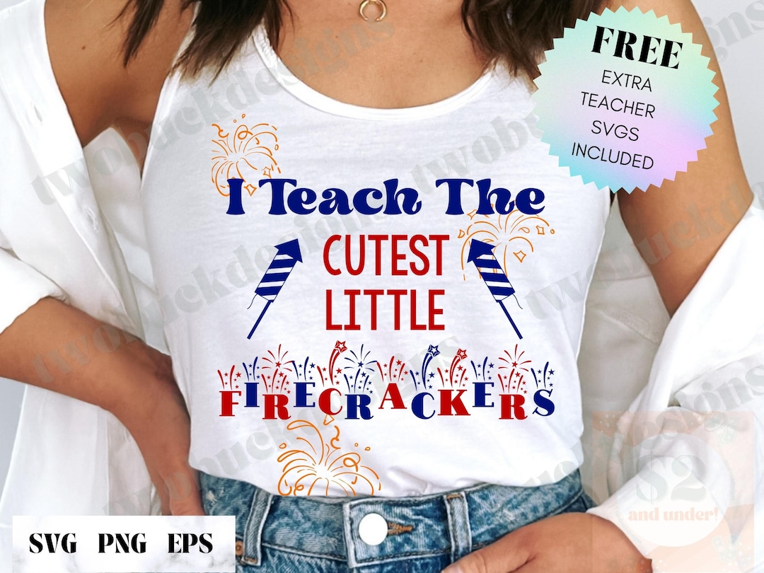 I Teach the Cutest Little Firecrackers Svg, Little Firecrackers Shirt ...