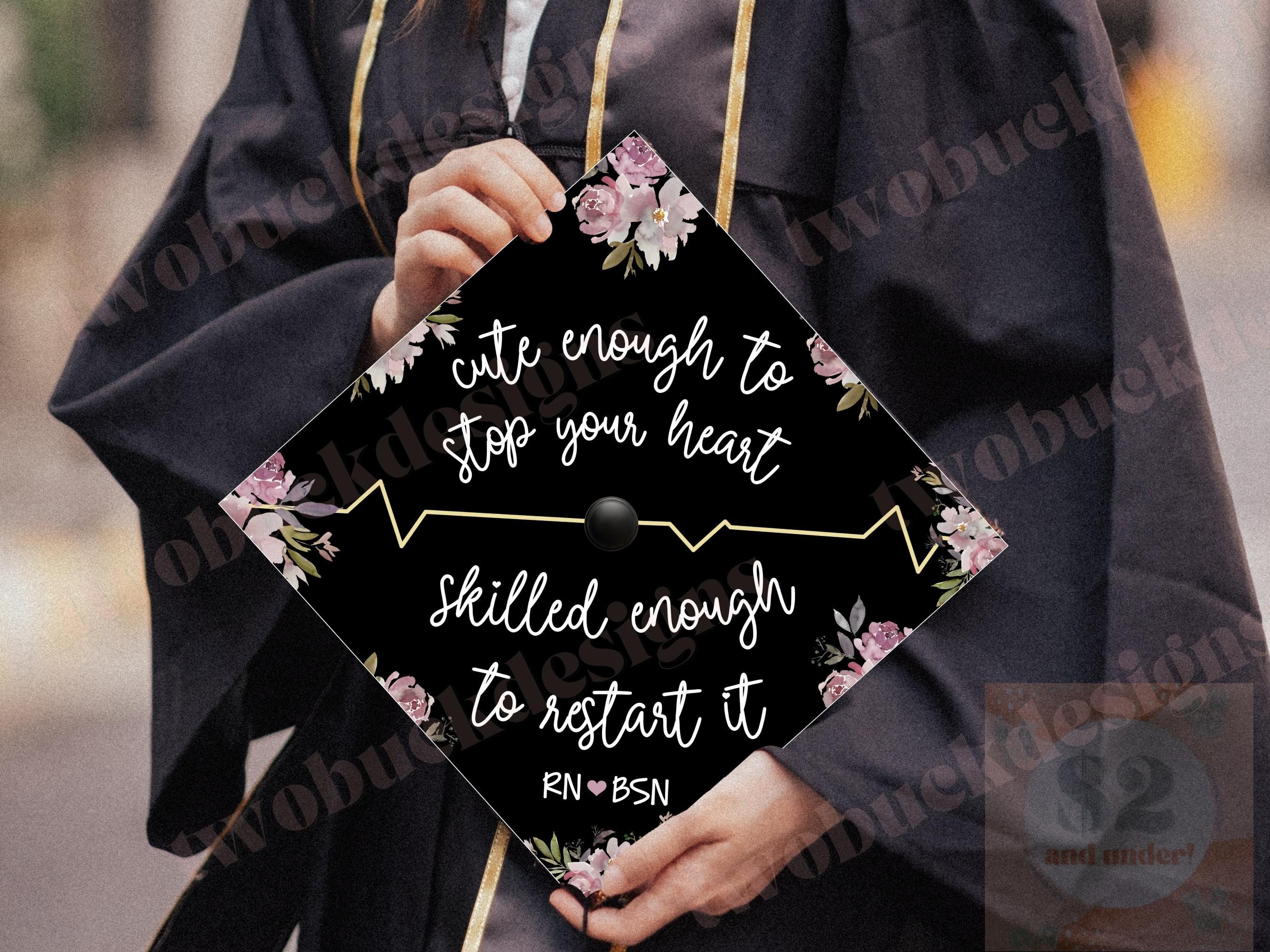 Printable Grad Cap, BSN Grad Cap, Cute Enough to Stop Your Heart Grad ...