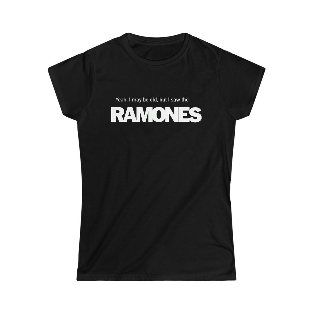 I May Be Old, but I Saw the Ramones Women's Cut T-shirt - Etsy