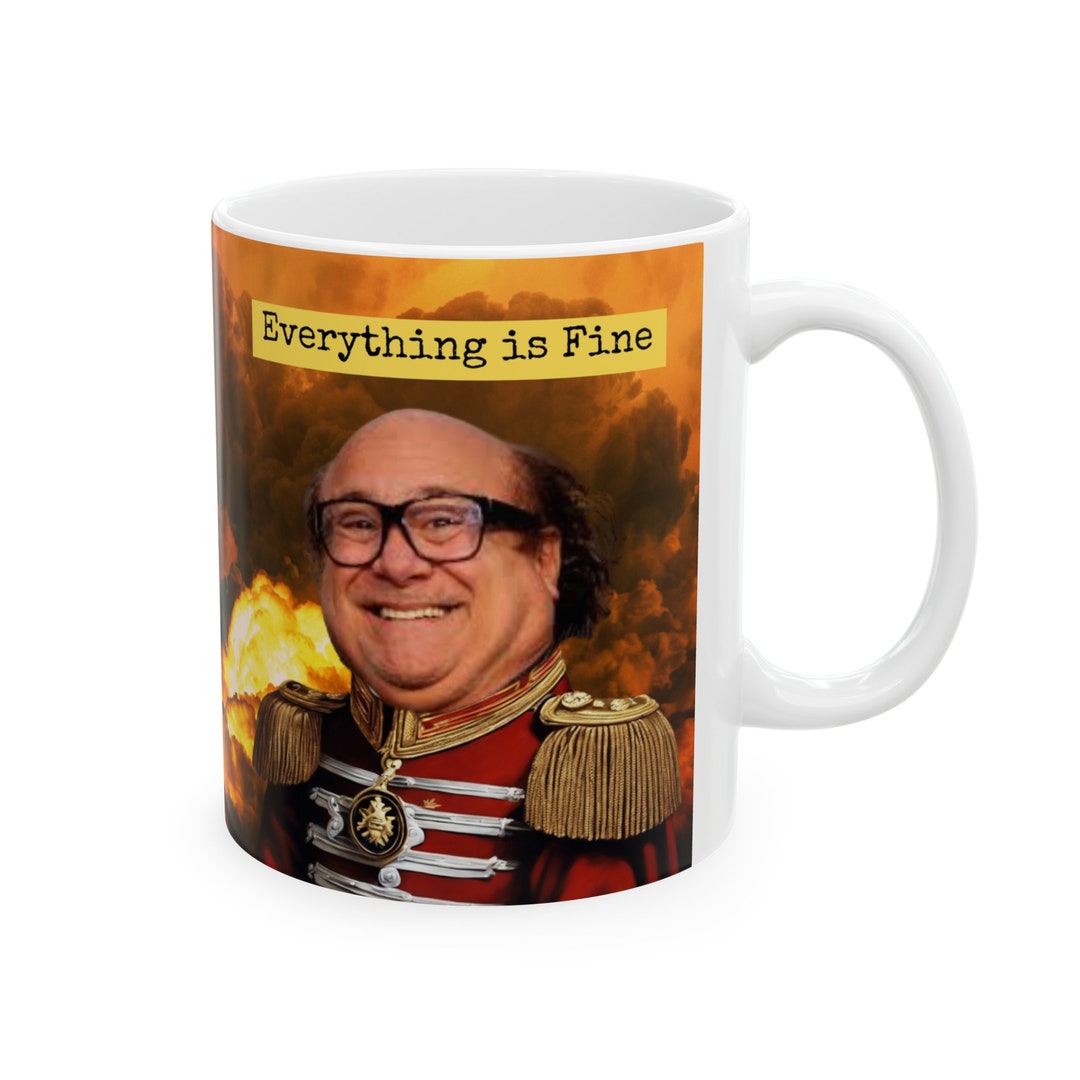 Funniest Danny Devito Coffee Mug, Everything is Fine Gift, Frank ...