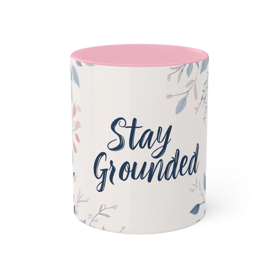 Coffee Mug, Coffee, Cute Mug, Flower, Stay Grounded, White, Pink, 11 Oz ...