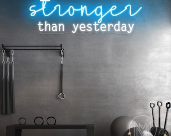Stronger Than Yesterday Neon Sign, Gym Sign, Home Gym Decor, Gift for ...