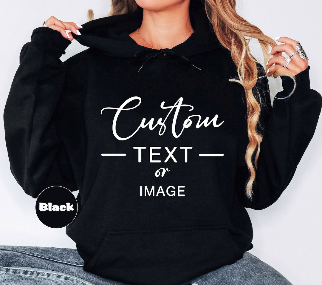 Custom Text Hoodie, Personalized Your Design Sweatshirt, Customized ...