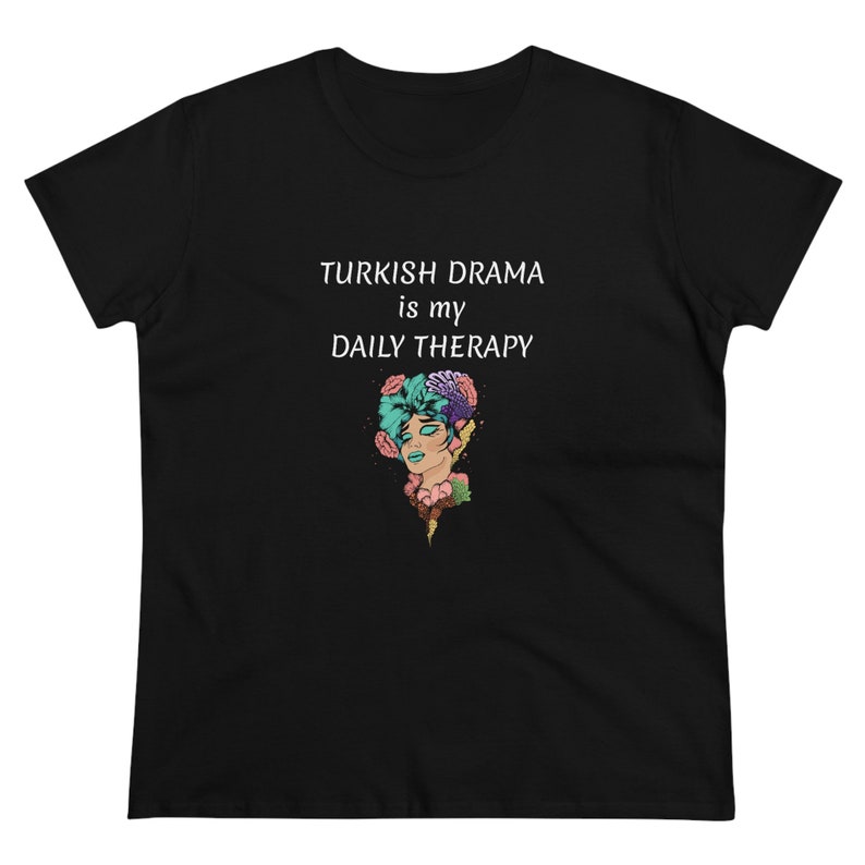 Turkish Drama T-shirt Turkish Series Turkish Drama is My Daily Therapy ...