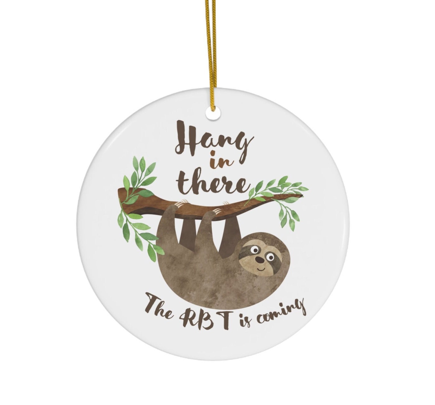 Hang in There the RBT is Coming Funny Ornament RBT Ornament - Etsy