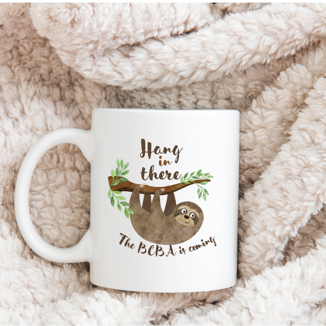 BCBA Hang in There the Bcba is on the Way Mug, BCBA Funny Mug, BCBA ...