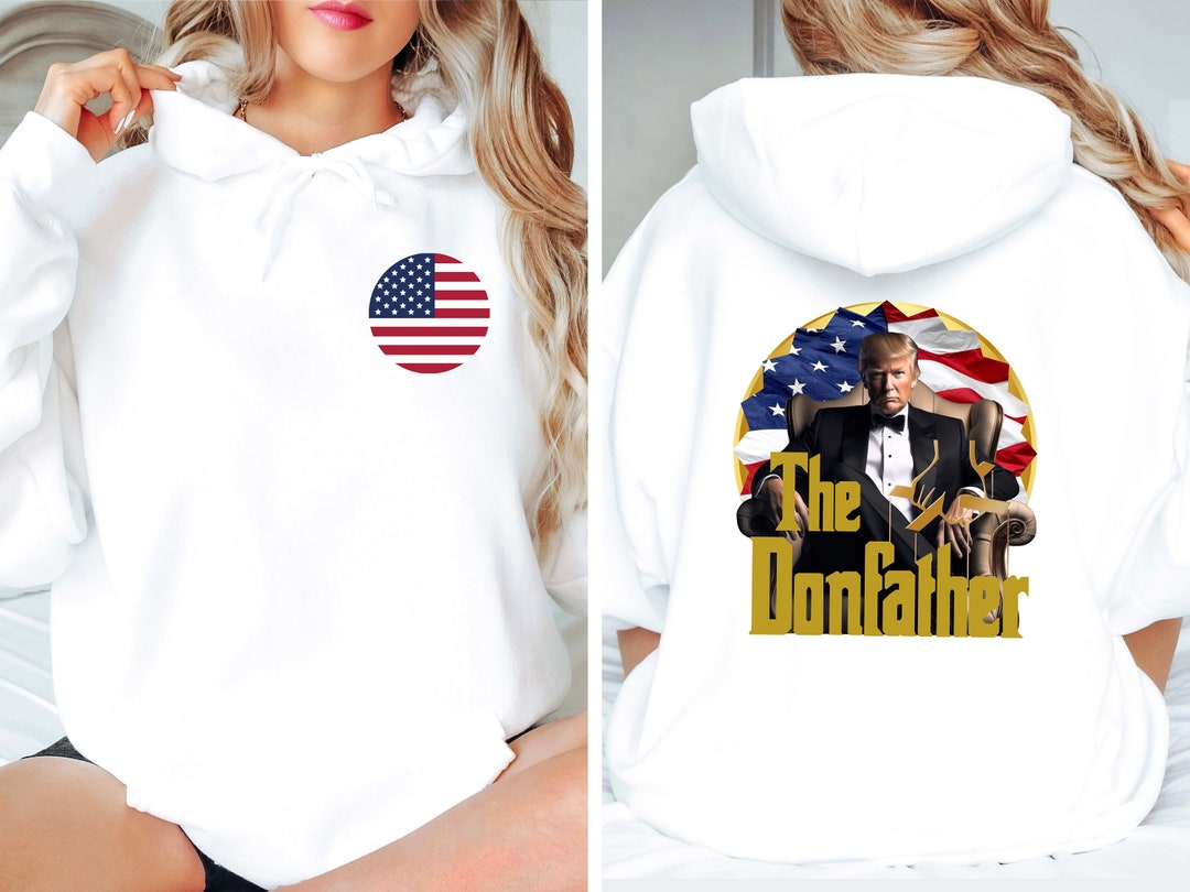 Donald Trump Hoodie, the Donfather Trump Shirt, Make America Great ...
