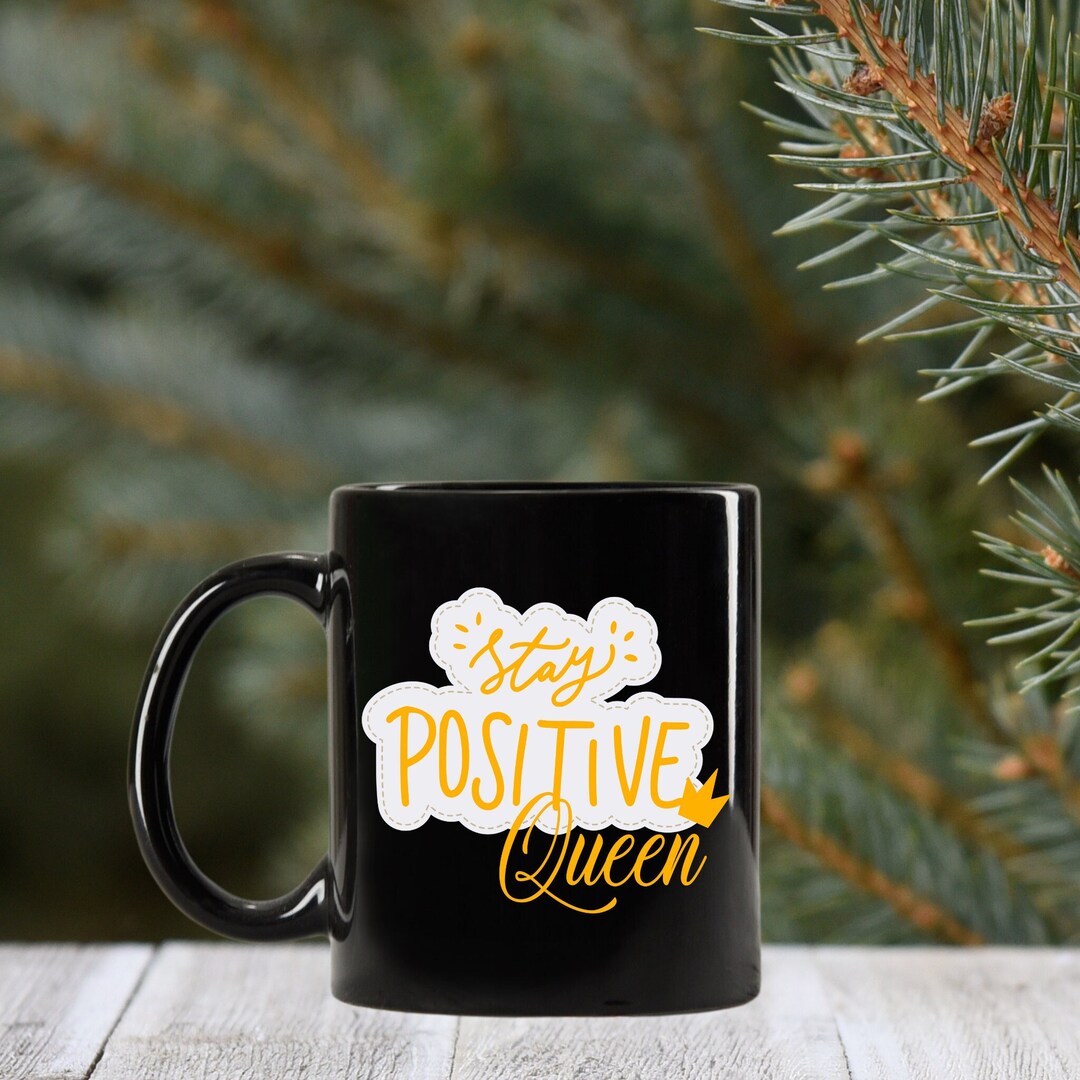 Stay Positive Queen Mug / Positive Mugs / Best Friend Birthday Gift ...