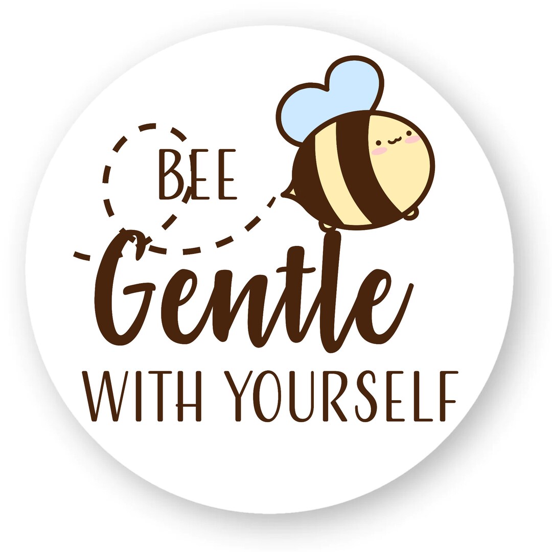 Bee Gentle With Yourself Sticker - Etsy