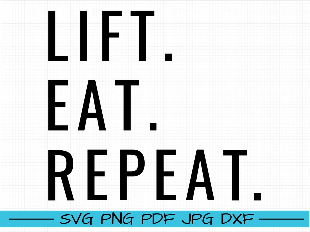 Weightlifting SVG, Lift. Eat. Repeat. SVG, Png, Sublimation - Etsy