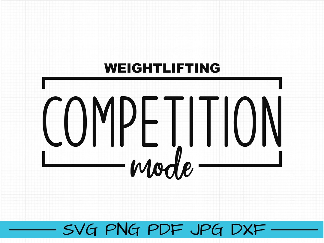 Weightlifting SVG, Competition Mode Svg, Png, Sublimation - Etsy