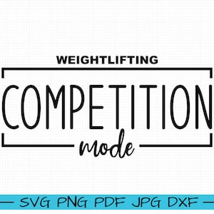 Weightlifting SVG, Competition Mode Svg, Png, Sublimation - Etsy