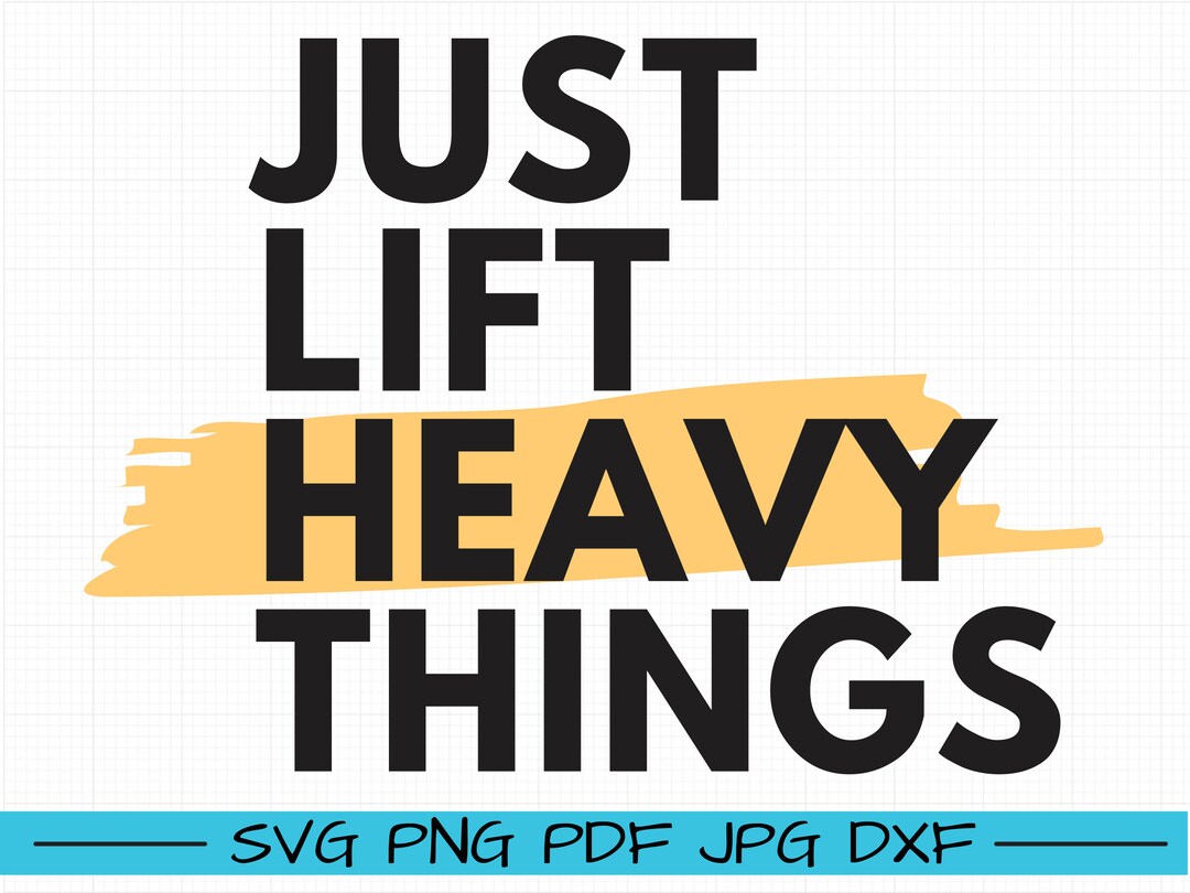 Weightlifting SVG, Just Lift Heavy Things Svg, Png, Sublimation - Etsy