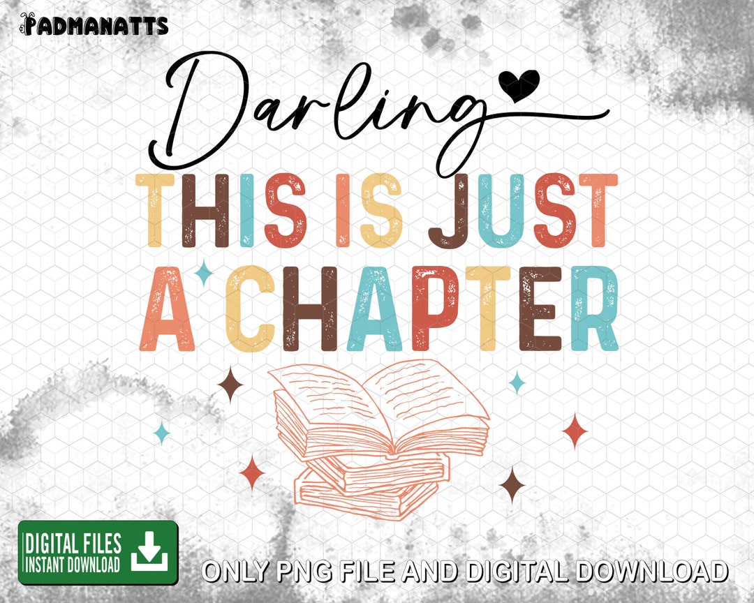 Darling This is Just A Chapter Not the Whole Story Sublimation Png ...