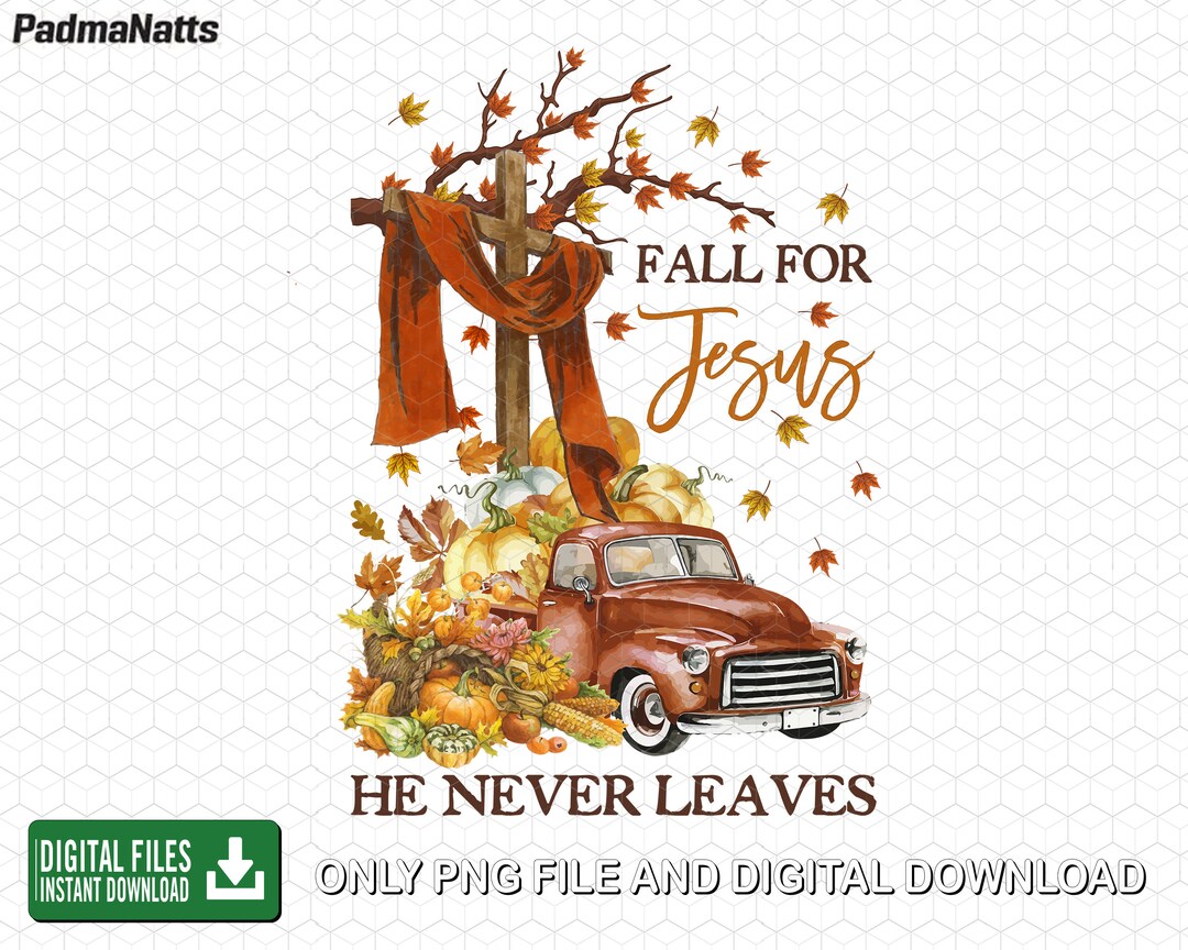 Fall for Jesus He Never Leaves Png, Fall Cross Png, Faith Png ...
