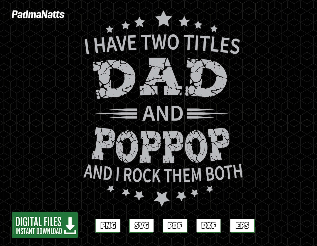 I Have Two Titles Dad and Pop Pop Svg, Fathers Day Svg, Dad Svg ...