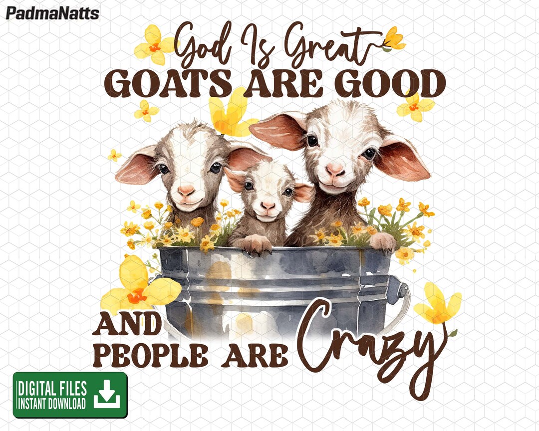 God is Great Goats Are Good and People Are Crazy Png, Religious Png ...