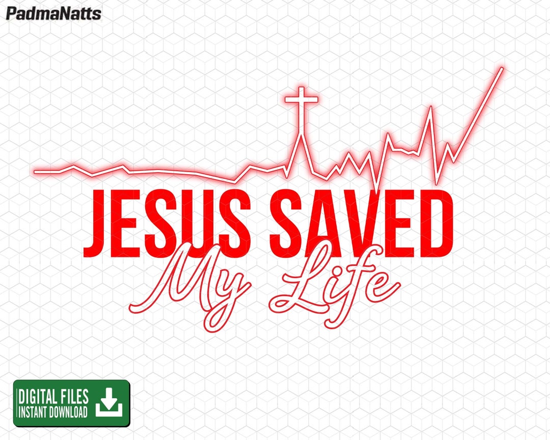 Jesus Saved My Life Svg Png, Religious Png, Faith Svg, Christian PNG ...