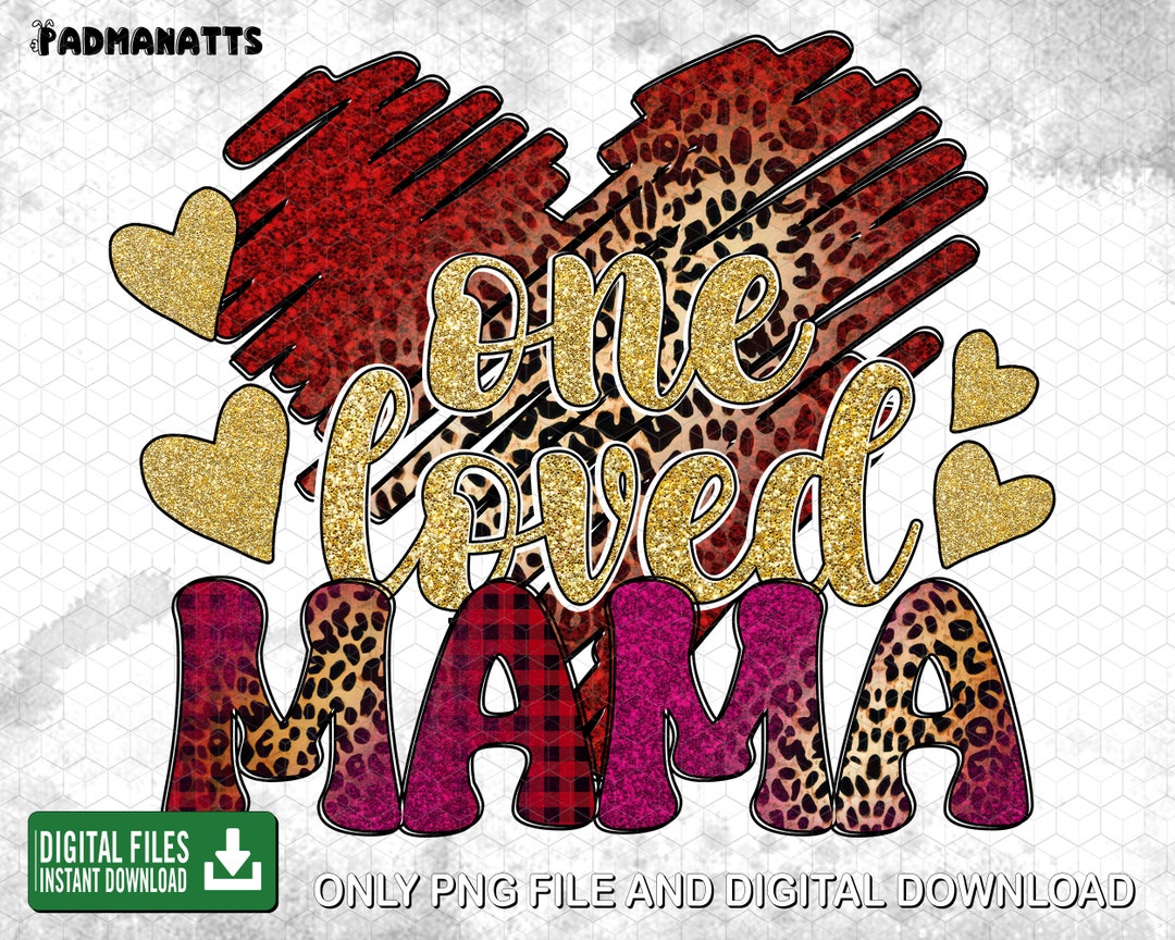 One Loved Mama Png, Mama Valentine Png, Mama and Mini Png, Valentine's ...