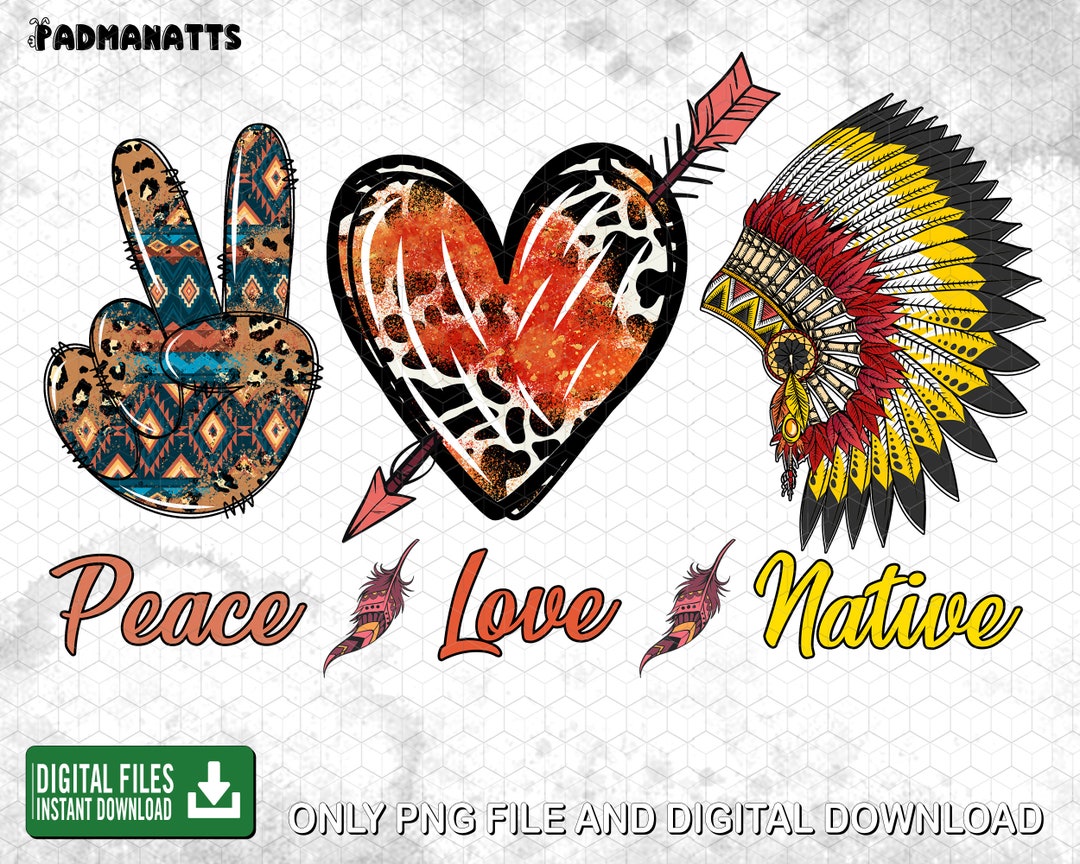 Peace Love Native Png, Native American, Native Indians, Indigenous Day ...