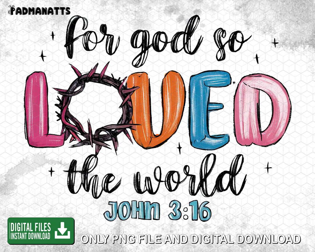For God so Loved the World Sublimation Png, Christian, Faith, Jesus ...