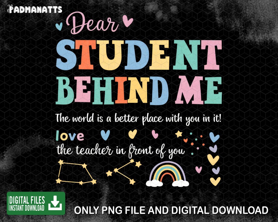 Dear Student Behind Me Sublimation Png, Love Teaching, Teacher Quote ...