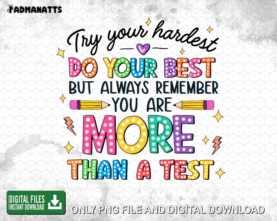 Try Your Hardest Do Your Best but Always Remember You Are More Than A ...