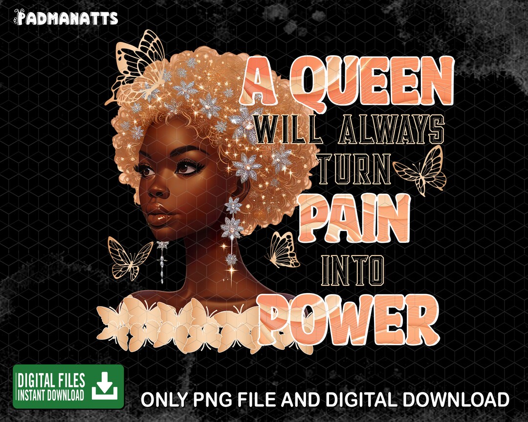A Queen Will Always Turn Pain Into Power Png Beautiful - Etsy