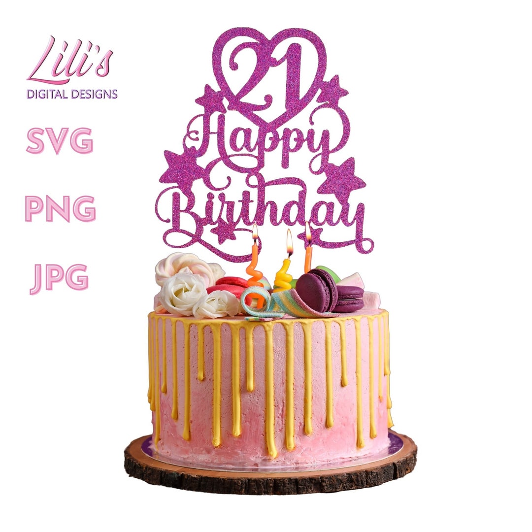 Cricut SVG Cake Topper - Happy 21st Birthday Design With Optional ...