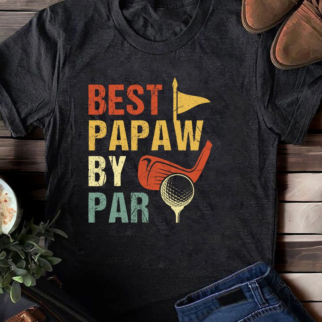 Best Papaw by Par Daddy T-shirt Fathers Day Golf , Best Papaw by Par ...