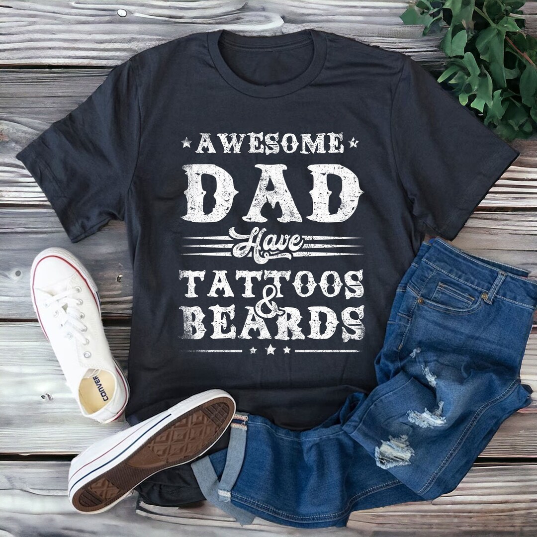 Awesome Dads Have Tattoos and Beards, Gift for Father's Day,men Have ...