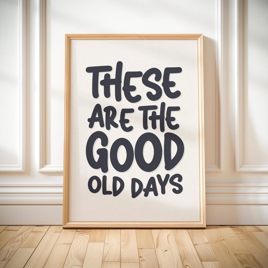 These Are the Good Old Days Poster Trendy Typography Print Dorm Room ...