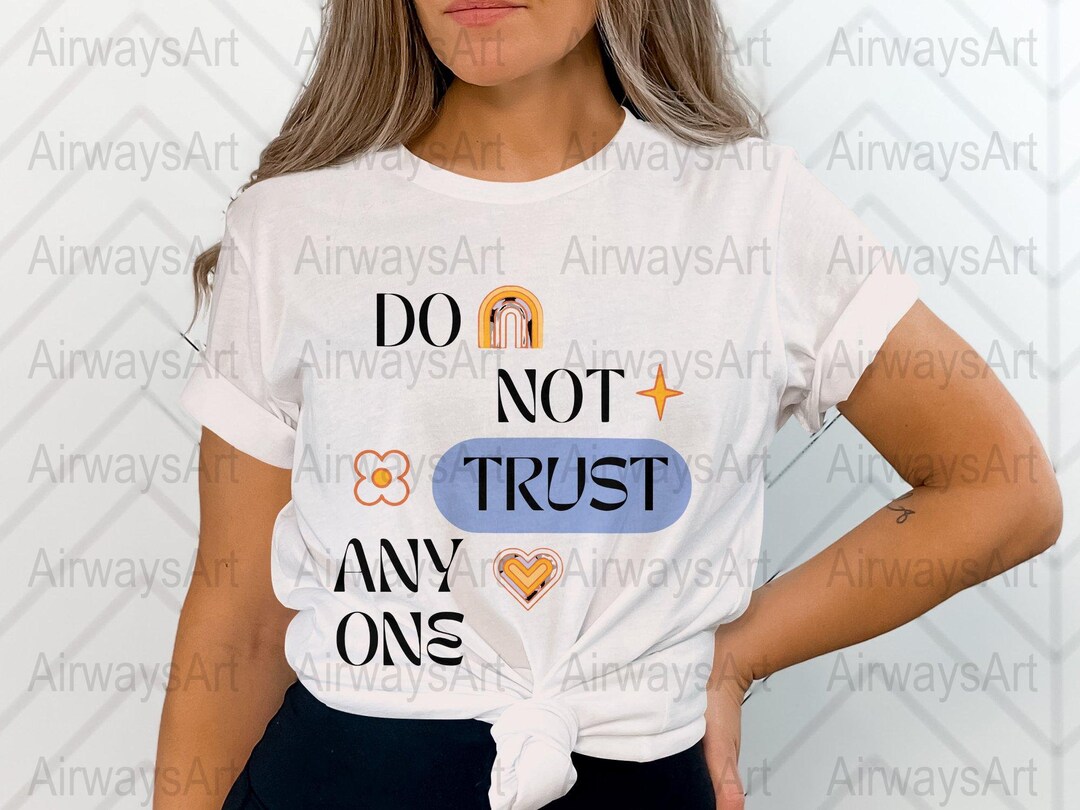 Inspirational Quote PNG, Do Not Trust Anyone Graphic, Digital Download ...