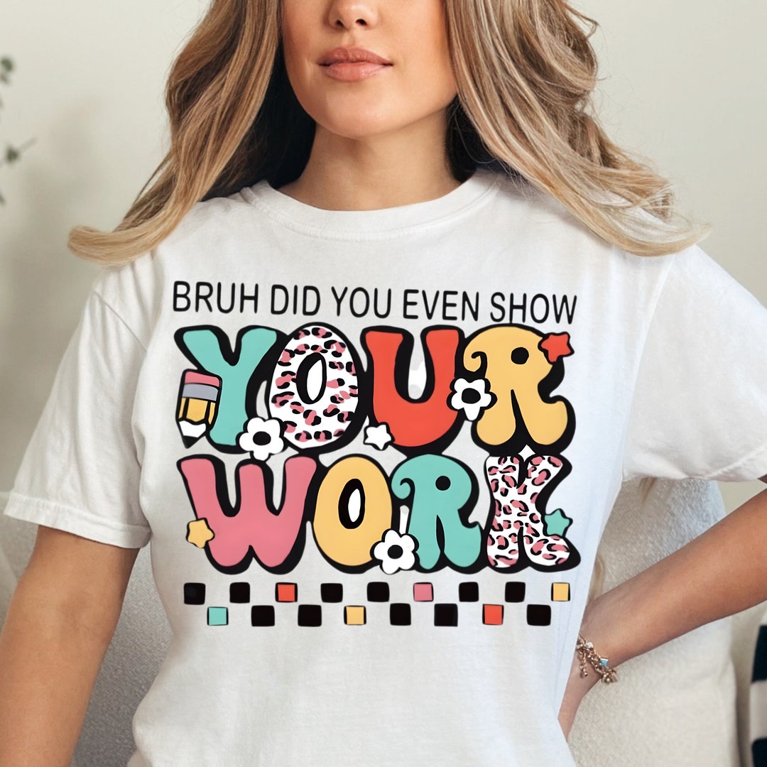 Bruh Did You Even Show Your Work Retro Teacher Png,sublimation Design ...