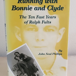 Running With Bonnie & Clyde, the Ten Fast Years of Ralph Fults by John ...
