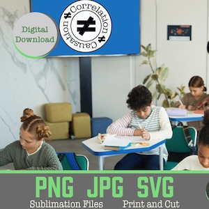 Correlation is Not Causation Svg, Science Teacher Gift, Sublimation ...
