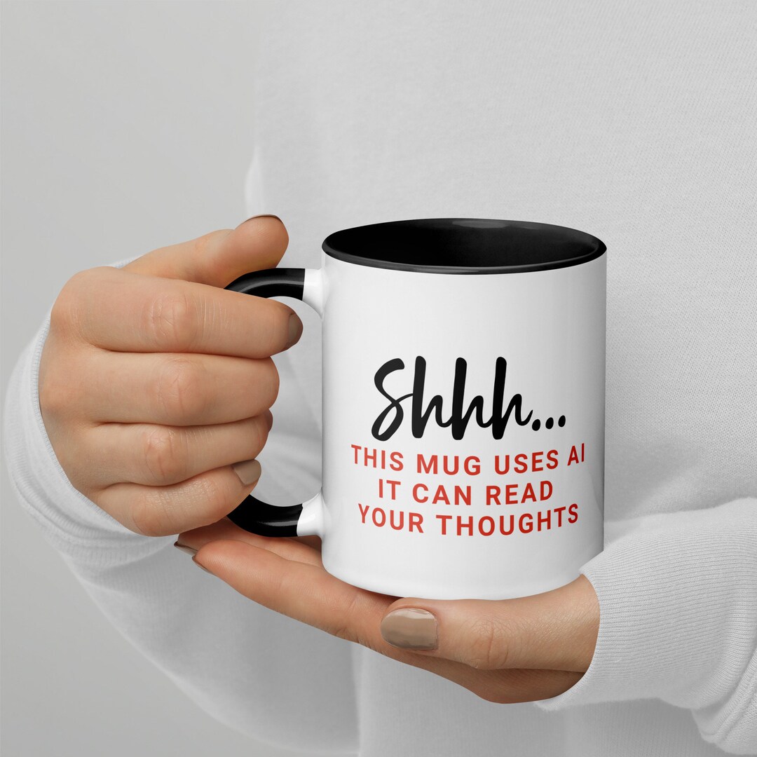 This Mug Uses AI. It Can Read Your Thoughts. Funny Coffee Mug, AI Mug ...