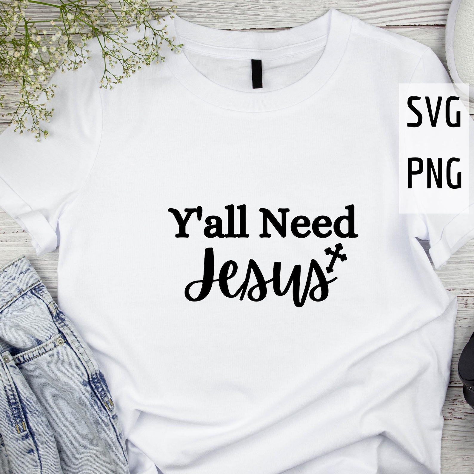 Y'all Need Jesus Svg Png Christian Svg Motivational Quote Png Jesus ...