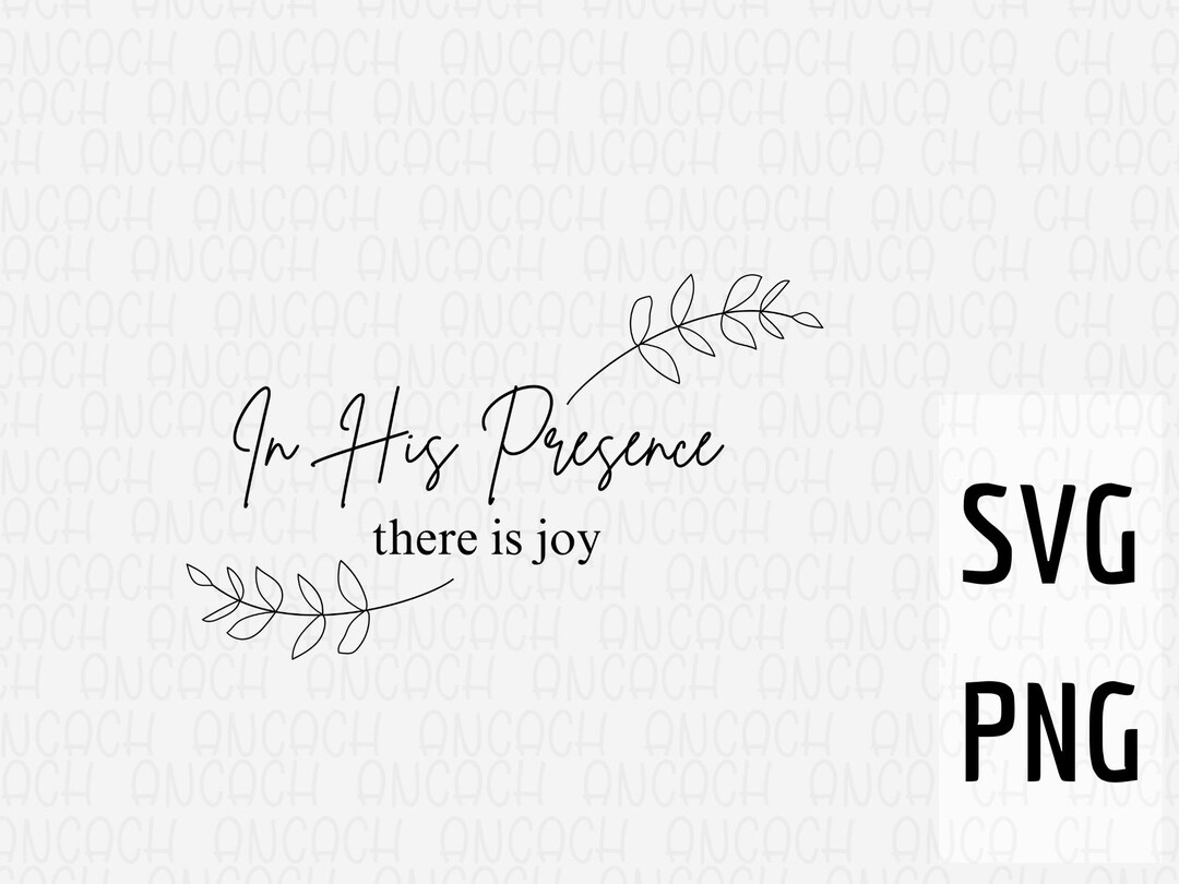 In His Presence There is Joy | PNG | SVG | Digital Download | Christian ...