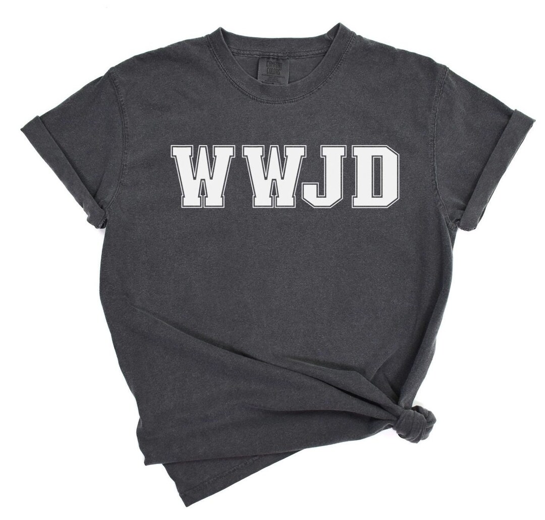 WWJD Shirt, What Would Jesus Do Tee, He Would Love First Shirt, Jesus ...