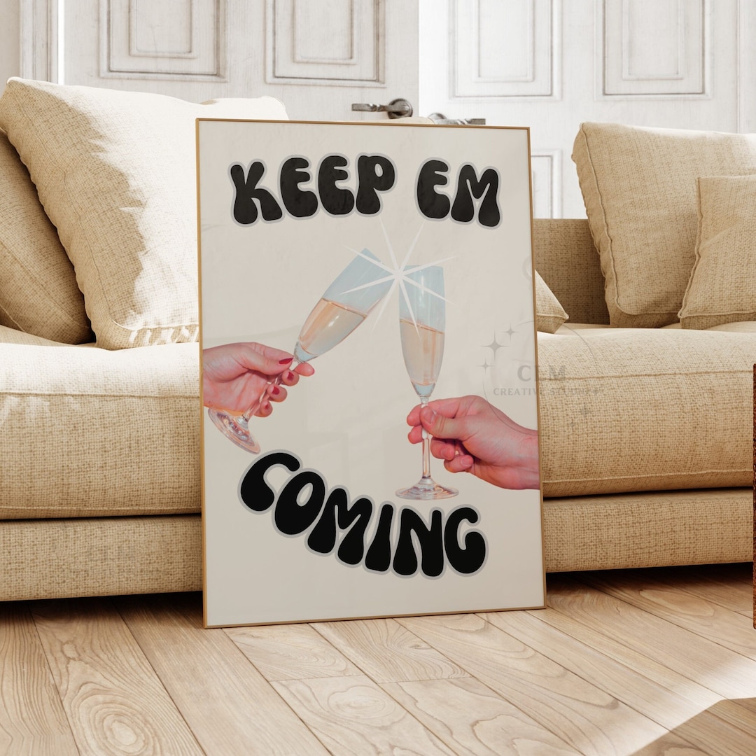 Keep Em Coming Typography Print in Neutral, Champagne Problems Wall Art ...