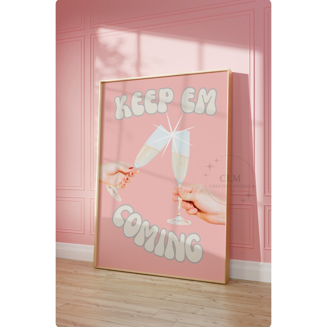 Keep Em Coming Poster, Preppy Champagne Problems Wall Art, Trendy Retro ...