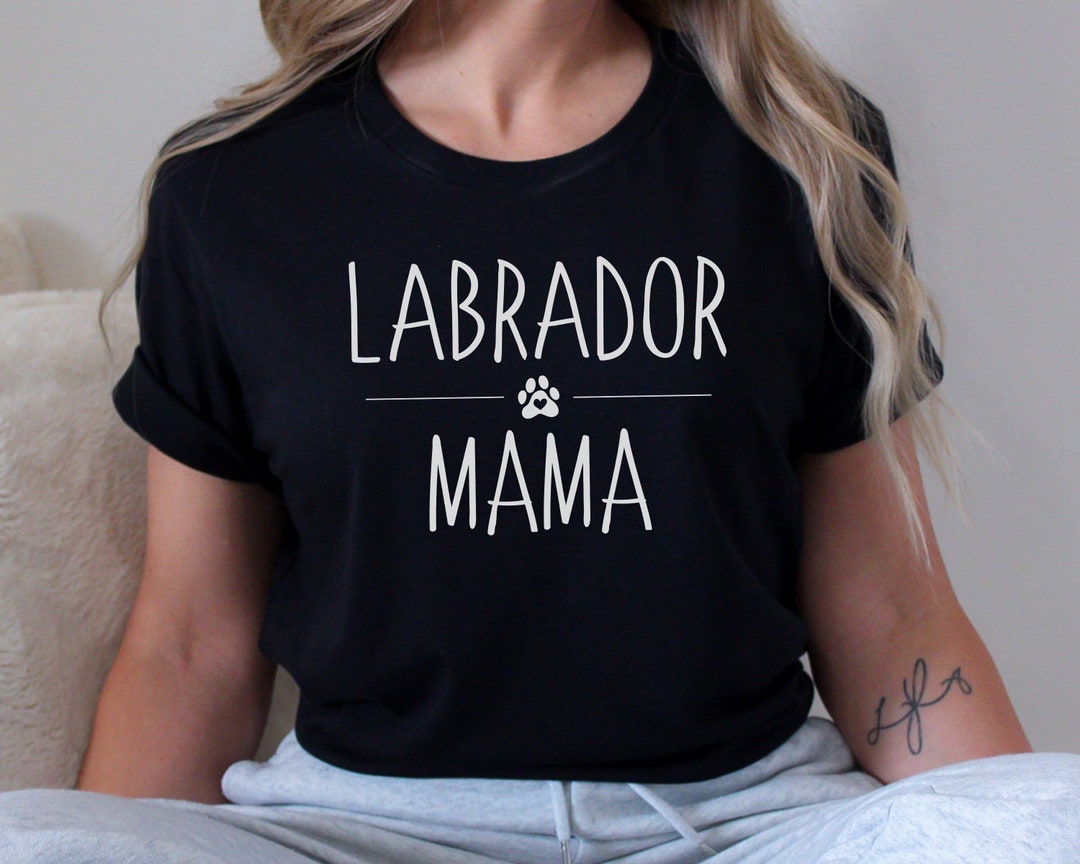 Labrador Mama, Labrador Retriever, Labrador Dog Mom, Animal Lover Shirt ...