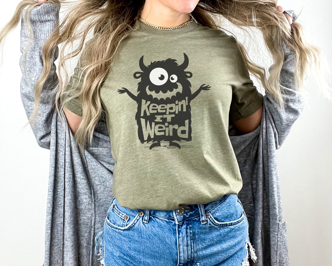 Keep It Weird, Stay Weird, Keepin It Weird, Motivation, Nature, Monster ...